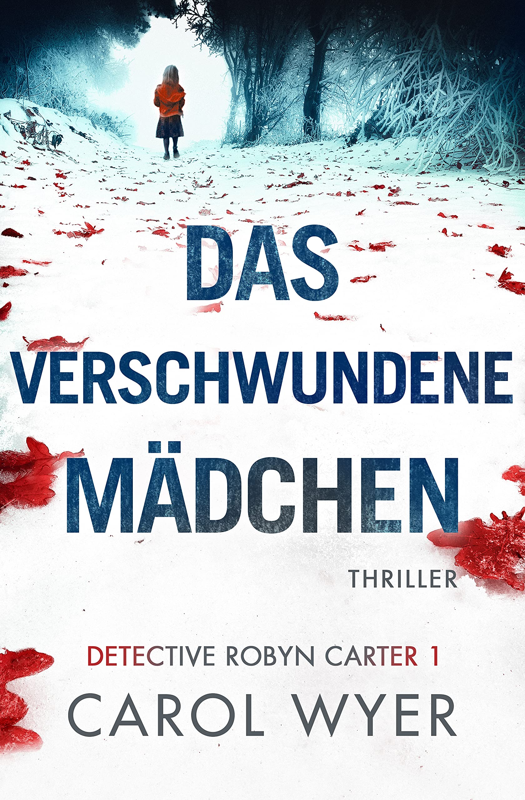 Das verschwundene Mädchen (Detective Robyn Carter, #1) by Carol Wyer ...