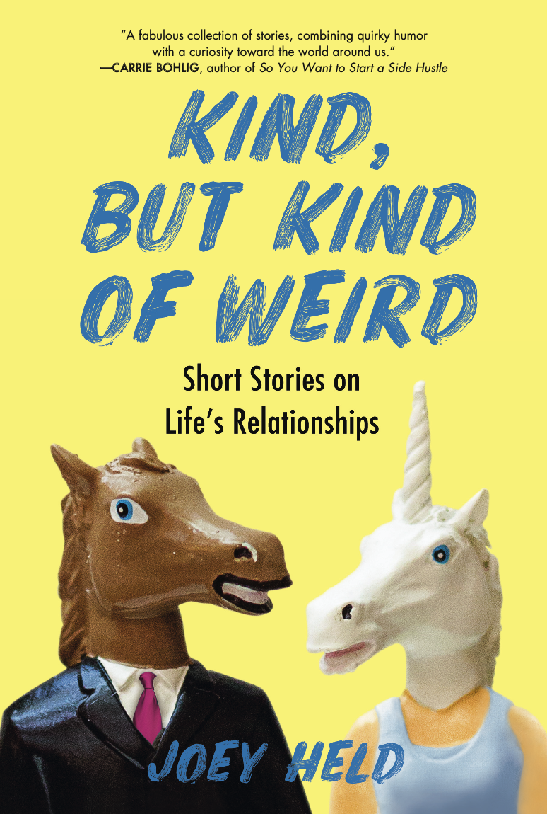 Kind, But Kind of Weird: Short Stories on Life's Relationships by Joey ...