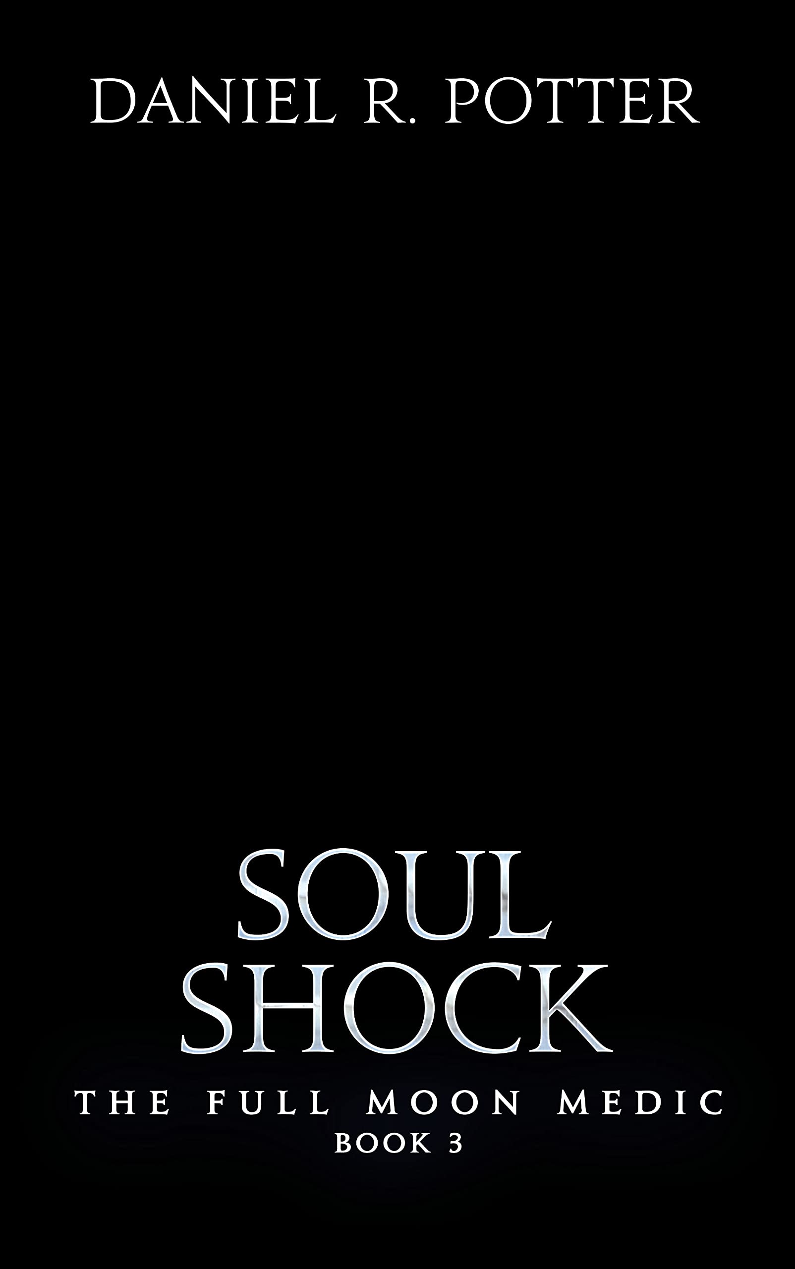 Soul Shock (Full Moon Medic #3) by Daniel Potter | Goodreads