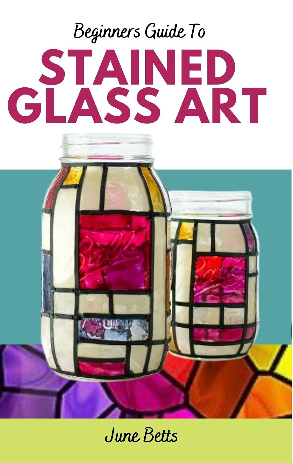 Beginners Guide To Stained Glass Art: Tutorial and Basic Stained Glass ...