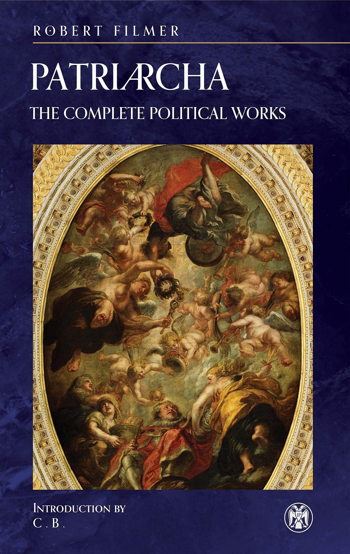 Patriarcha: The Complete Political Works by Robert Filmer | Goodreads