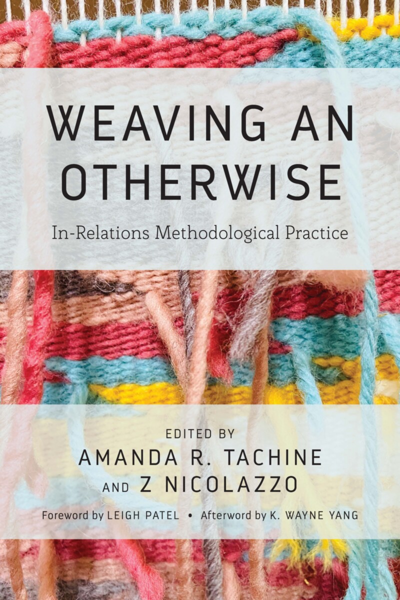 Weaving an Otherwise: In-Relations Methodological Practice by Amanda Tachine | Goodreads