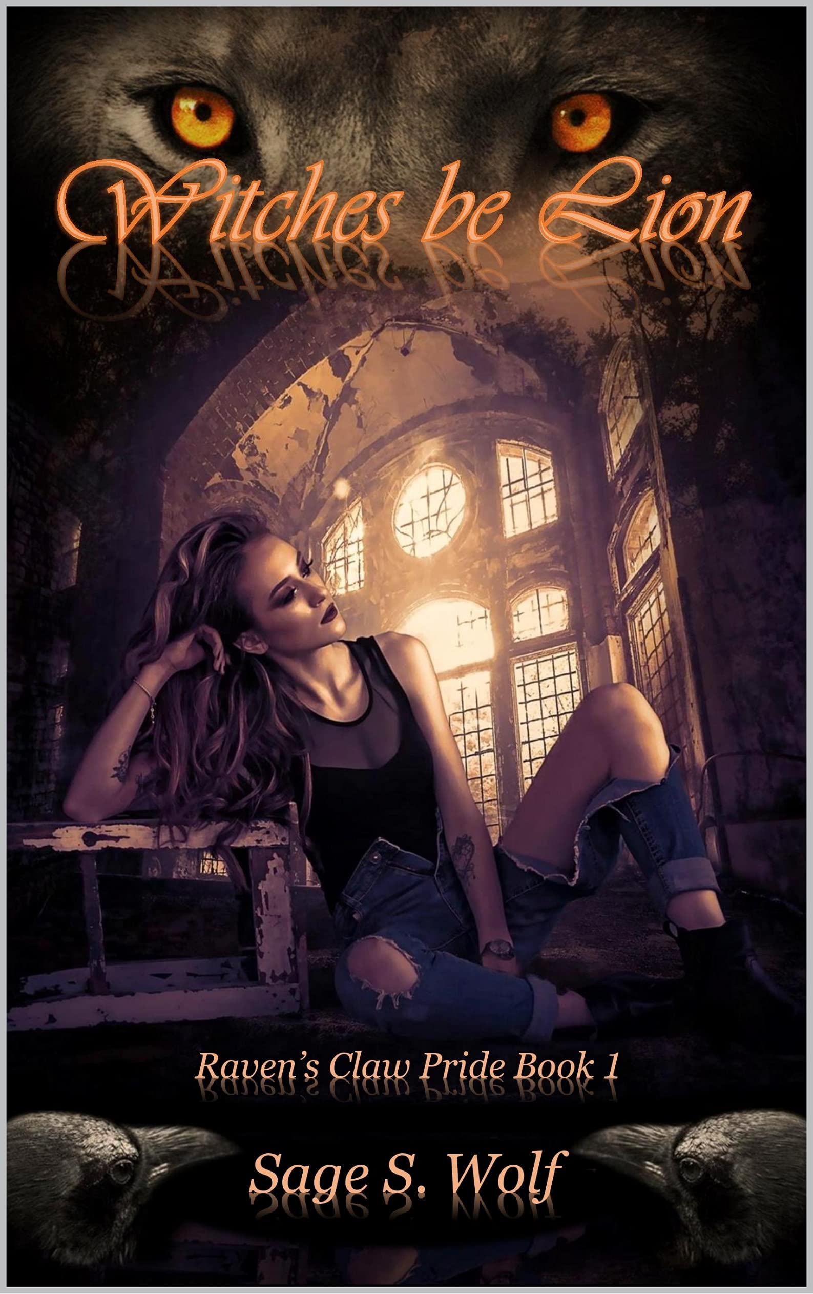 Witches be Lion: Raven's Claw Pride Book 1 by Sage S. Wolf | Goodreads