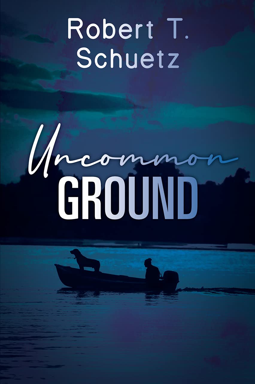 Uncommon Ground by Robert T. Schuetz | Goodreads