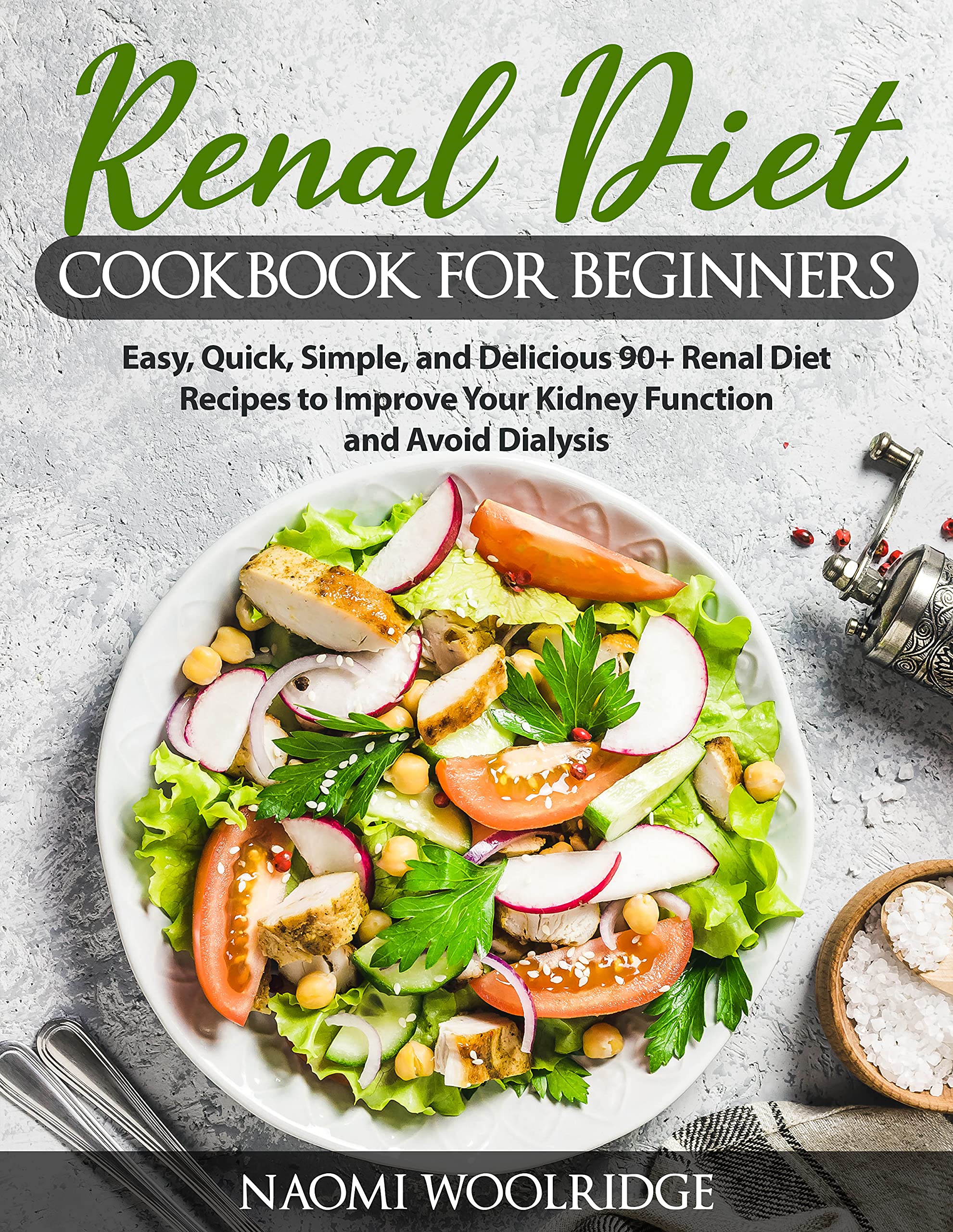 Renal Diet Cookbook For Beginners : Easy, Quick, Simple and Delicious 90 + Renal Diet Recipes to ...