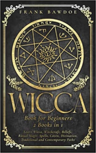 Wicca Book for Beginners: Learn Wicca, Witchcraft, Beliefs, Ritual ...