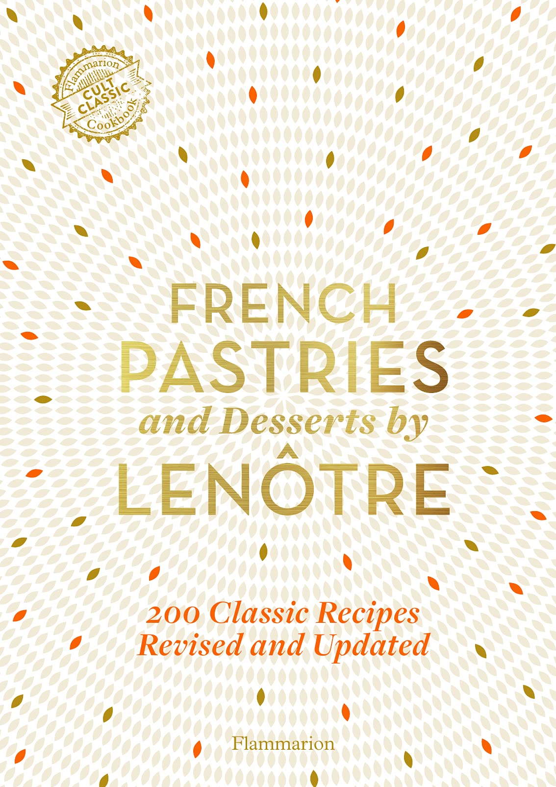 French Pastries and Desserts by Lenôtre by Gaston Lenôtre | Goodreads