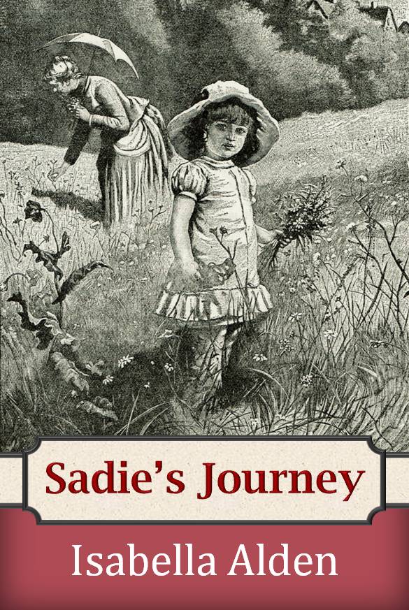 Sadie’s Journey by Isabella MacDonald Alden | Goodreads