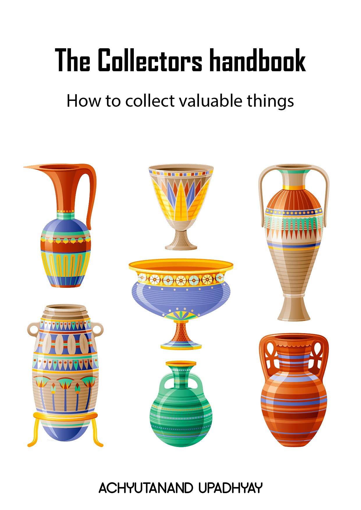 The Collectors handbook: How to collect valuable things by ACHYUTANAND ...