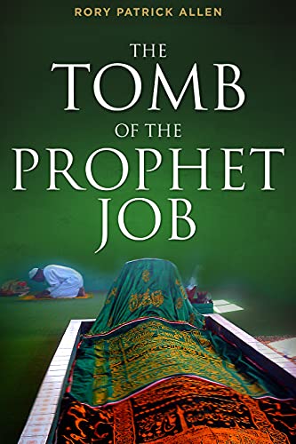 The Tomb of the Prophet Job by Rory Patrick Allen | Goodreads