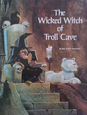 The Wicked Witch of Troll Cave by Don Arthur Torgersen | Goodreads