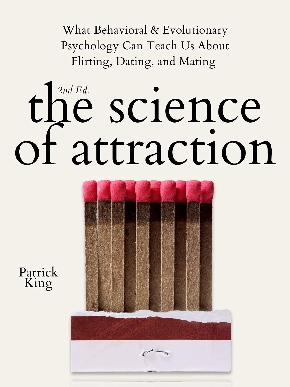 The Science of Attraction: What Behavioral & Evolutionary Psychology Can Teach Us About Flirting ...