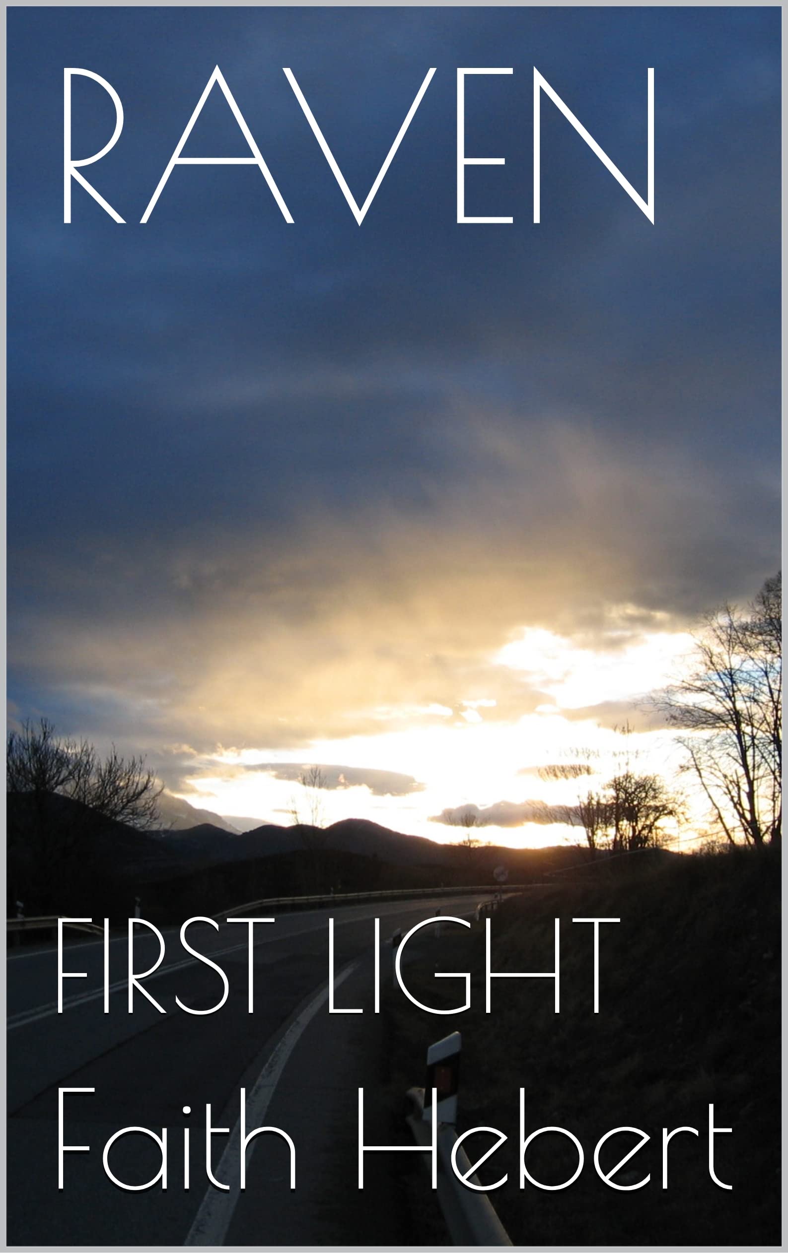 RAVEN: FIRST LIGHT by Faith Hebert | Goodreads