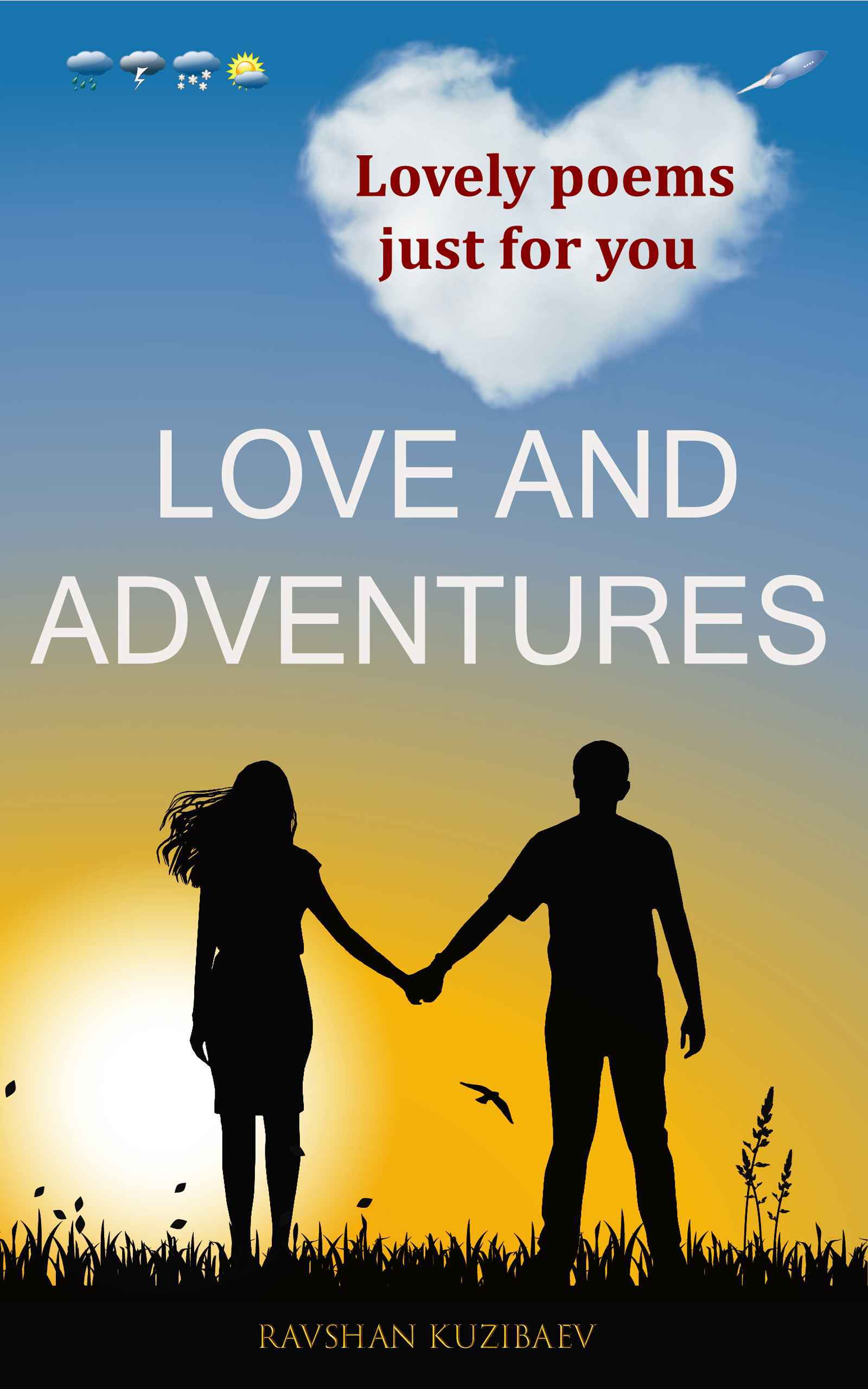 LOVE AND ADVENTURES: Lovely poems just for you by Ravshan Kuzibaev ...