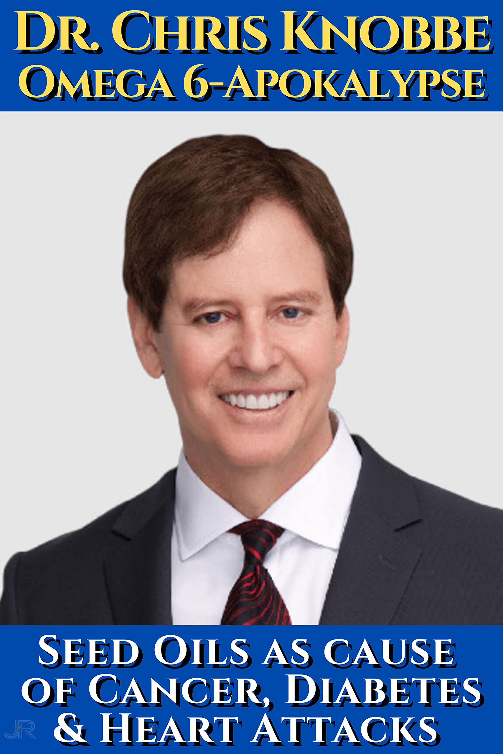 Dr. Chris Knobbe - Omega 6 Apokalypse: Seed oils as cause of cancer ...