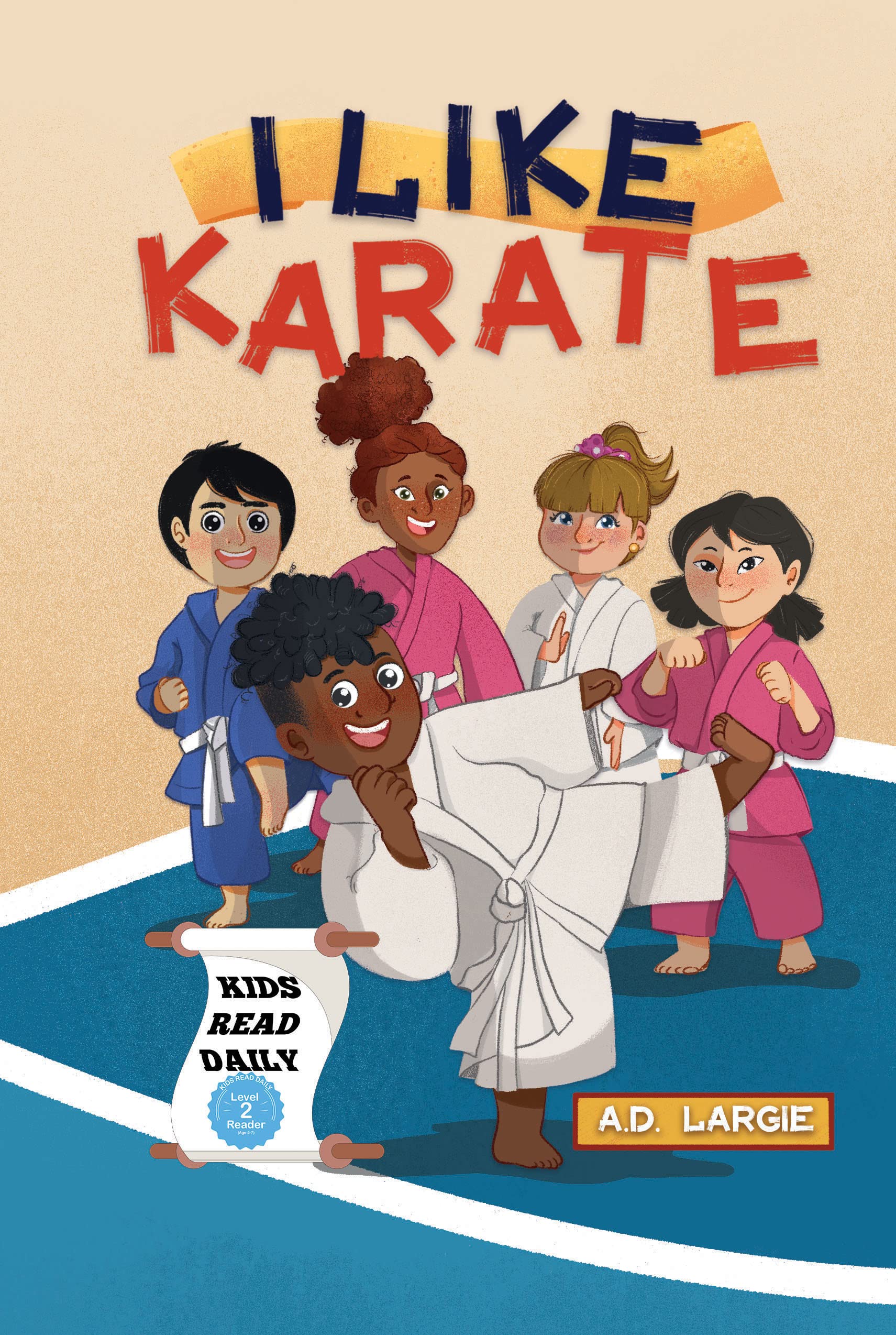 I Like Karate: Kids Read Daily Level 2 by A.D. Largie | Goodreads