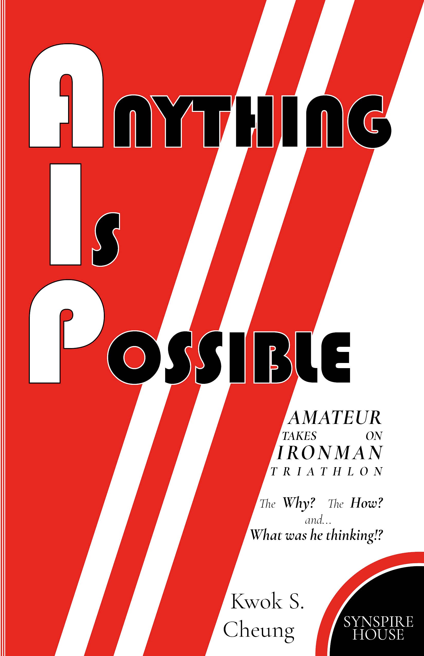 Anything Is Possible: Amateur takes on Ironman Triathlon: Why? How ...