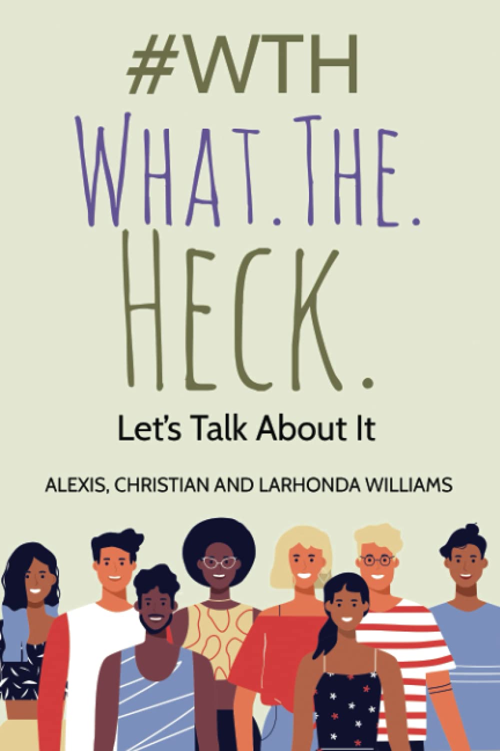 #WTH - WHAT THE HECK: Let’s Talk About It by Alexis Williams | Goodreads