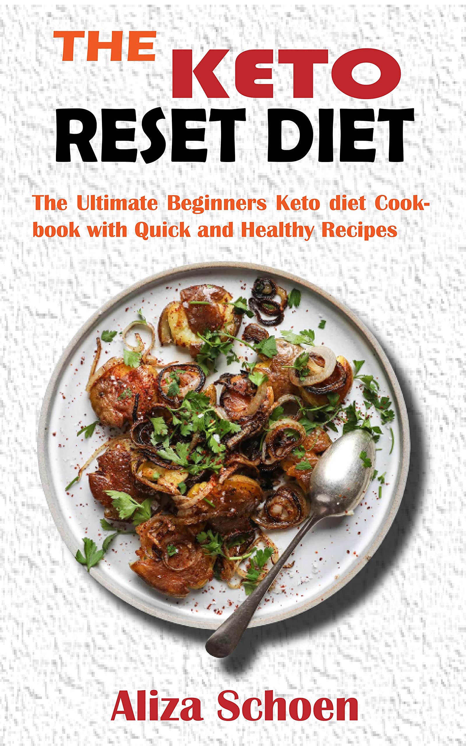 The Keto Reset Diet: The Ultimate Beginners Keto diet Cookbook with ...
