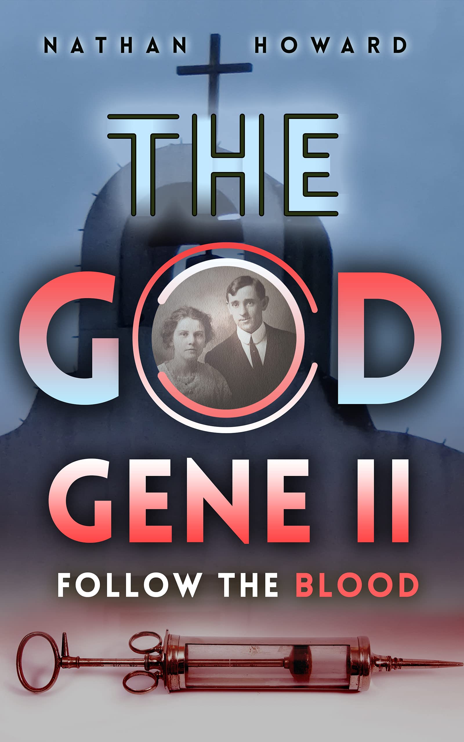 The God Gene II: Follow The Blood by Nathan Howard | Goodreads