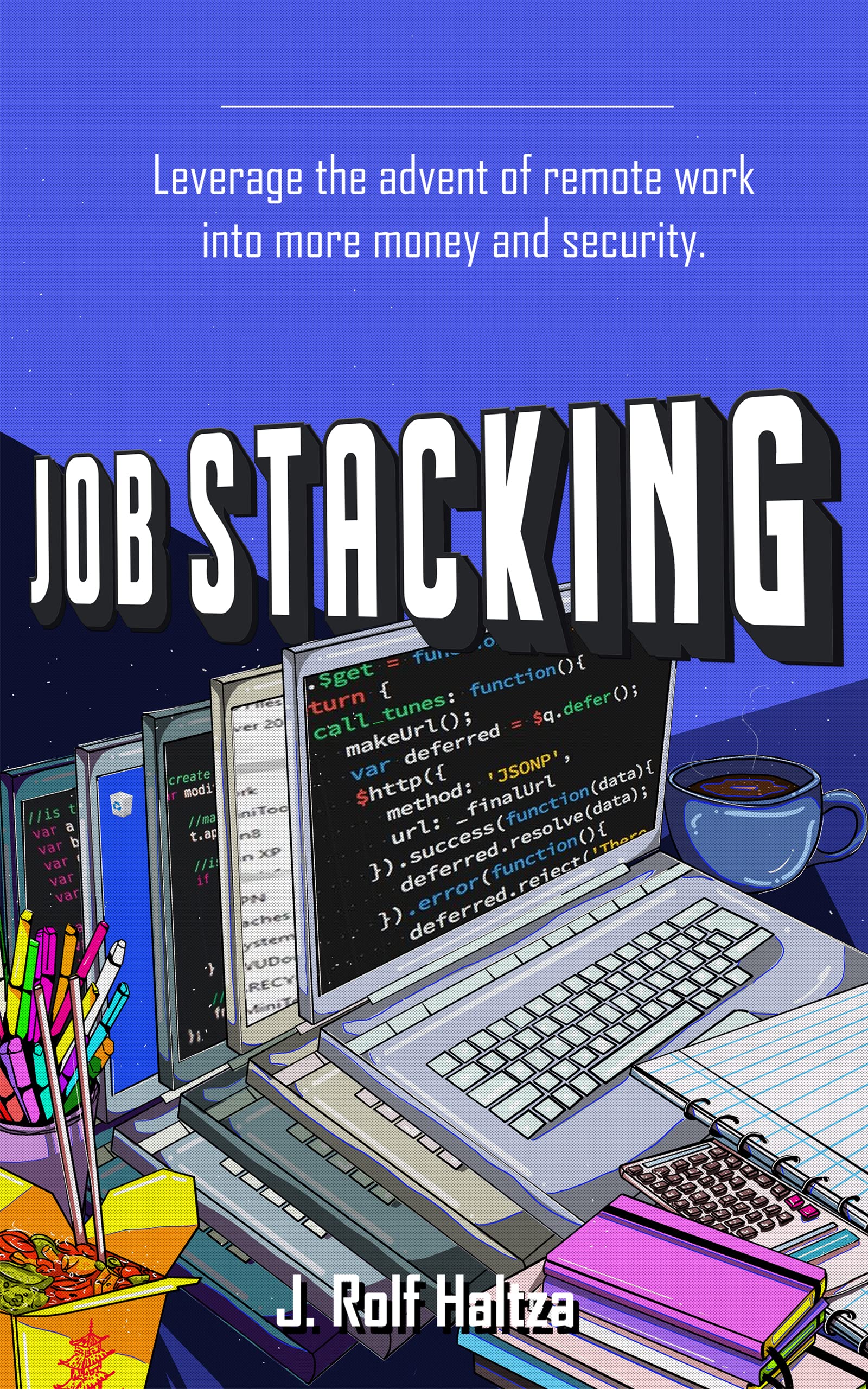 Job Stacking: Leverage the advent of remote work into more money and ...