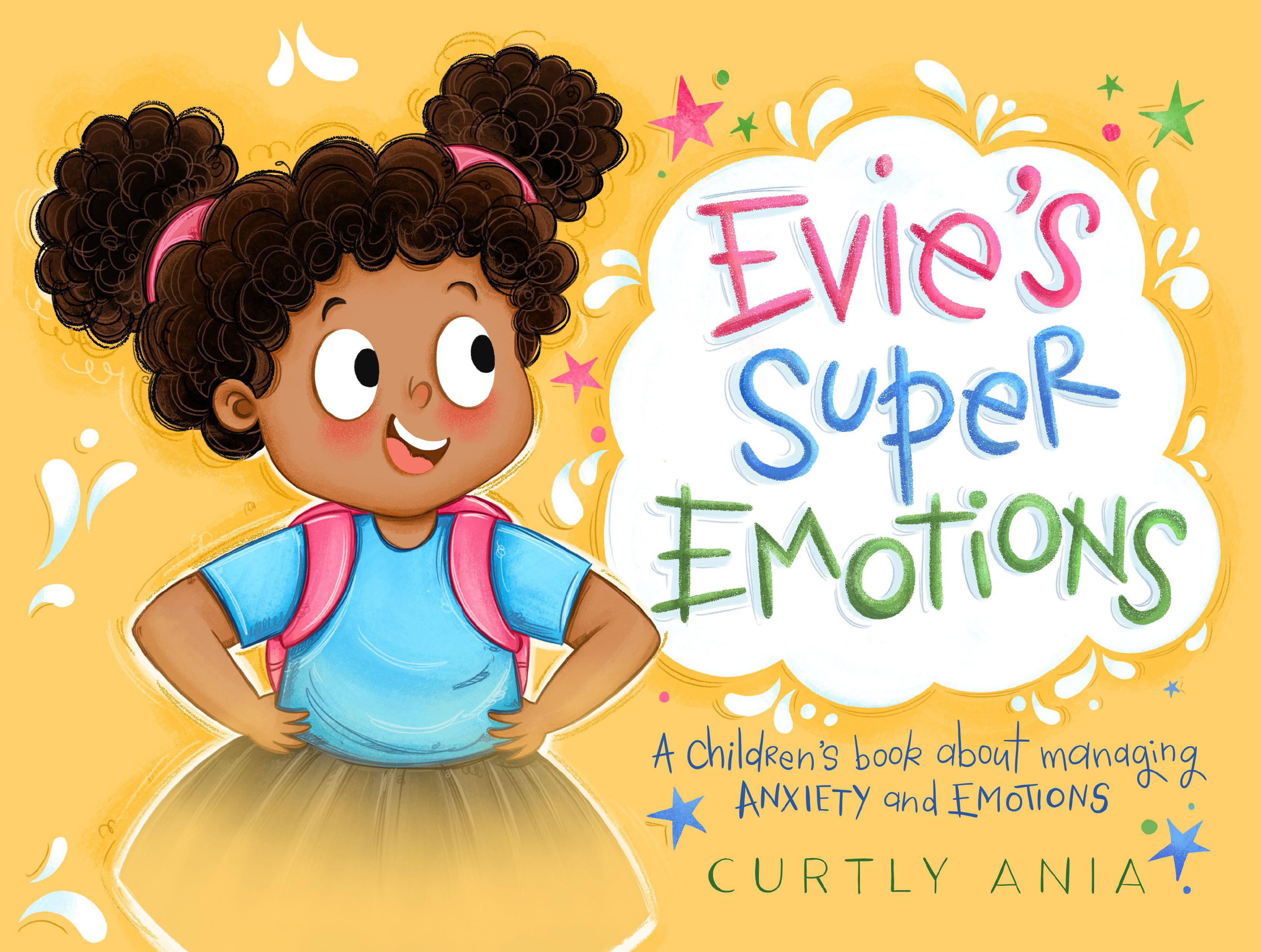 Evie's Super Emotions: A children's book about managing anxiety and ...