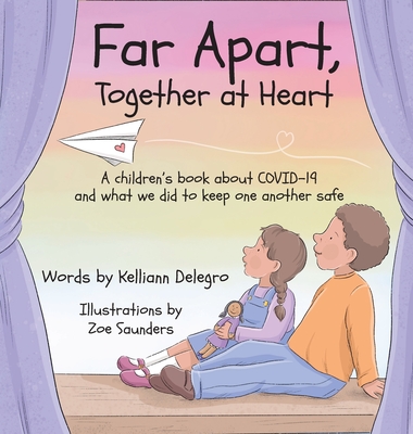 Far Apart, Together at Heart: A children's book about COVID-19 and what ...