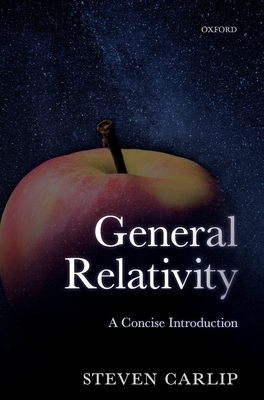 General Relativity: A Concise Introduction by Steven Carlip | Goodreads