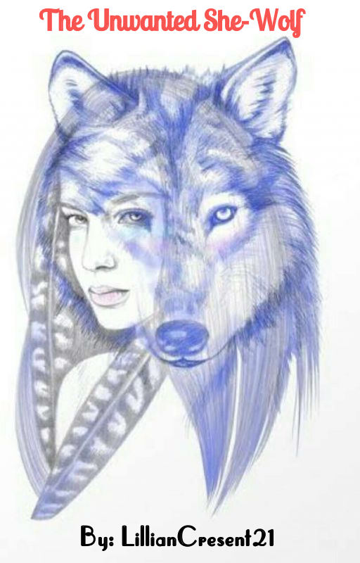 The Unwanted She-Wolf by LillianCresent21 | Goodreads