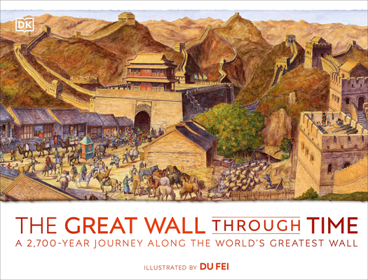 The Great Wall Through Time: A 2,700-Year Journey Along the World's ...