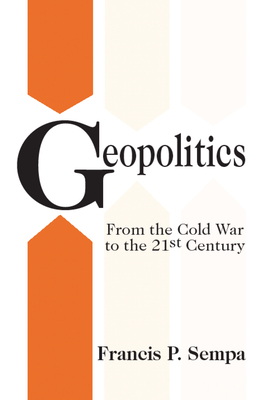 Geopolitics: From the Cold War to the 21st Century by Francis Sempa ...