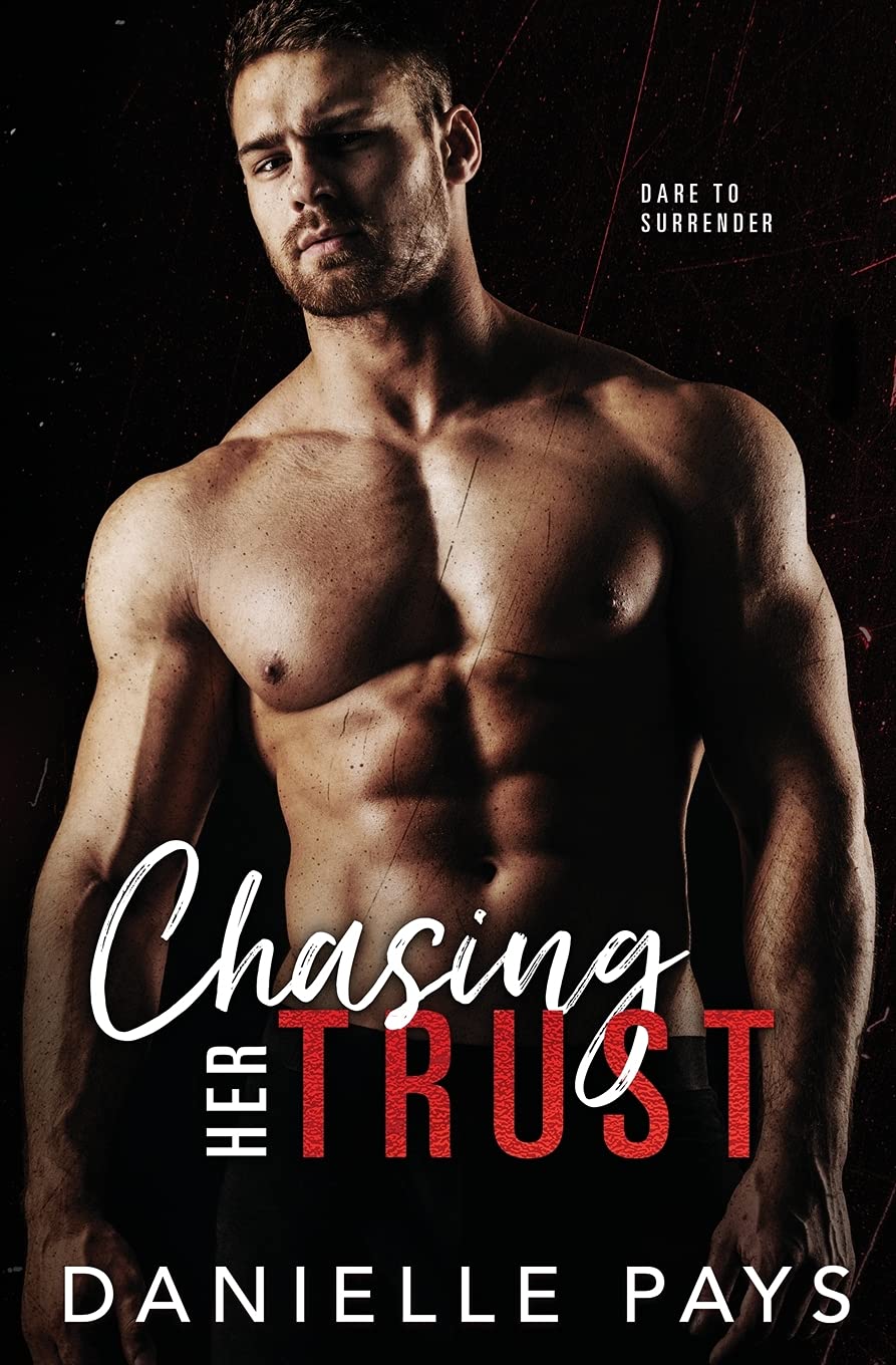 Chasing Her Trust (Dare to Surrender) by Danielle Pays | Goodreads