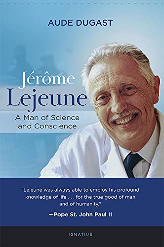 Jérôme Lejeune: A Man of Science and Conscience by Aude Dugast | Goodreads