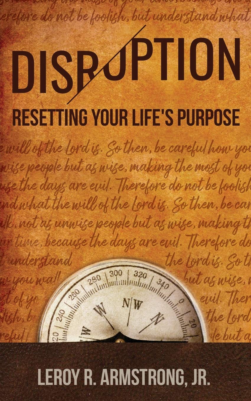 Disruption: : Resetting Your Life's Purpose by Leroy R Armstrong Jr ...