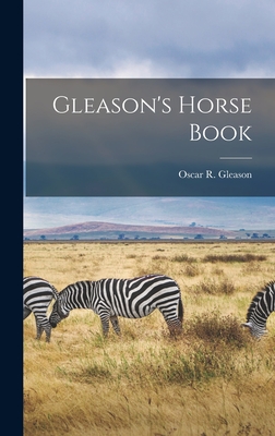 Gleason's Horse Book by Oscar R (Oscar Rudolph) 18 Gleason | Goodreads