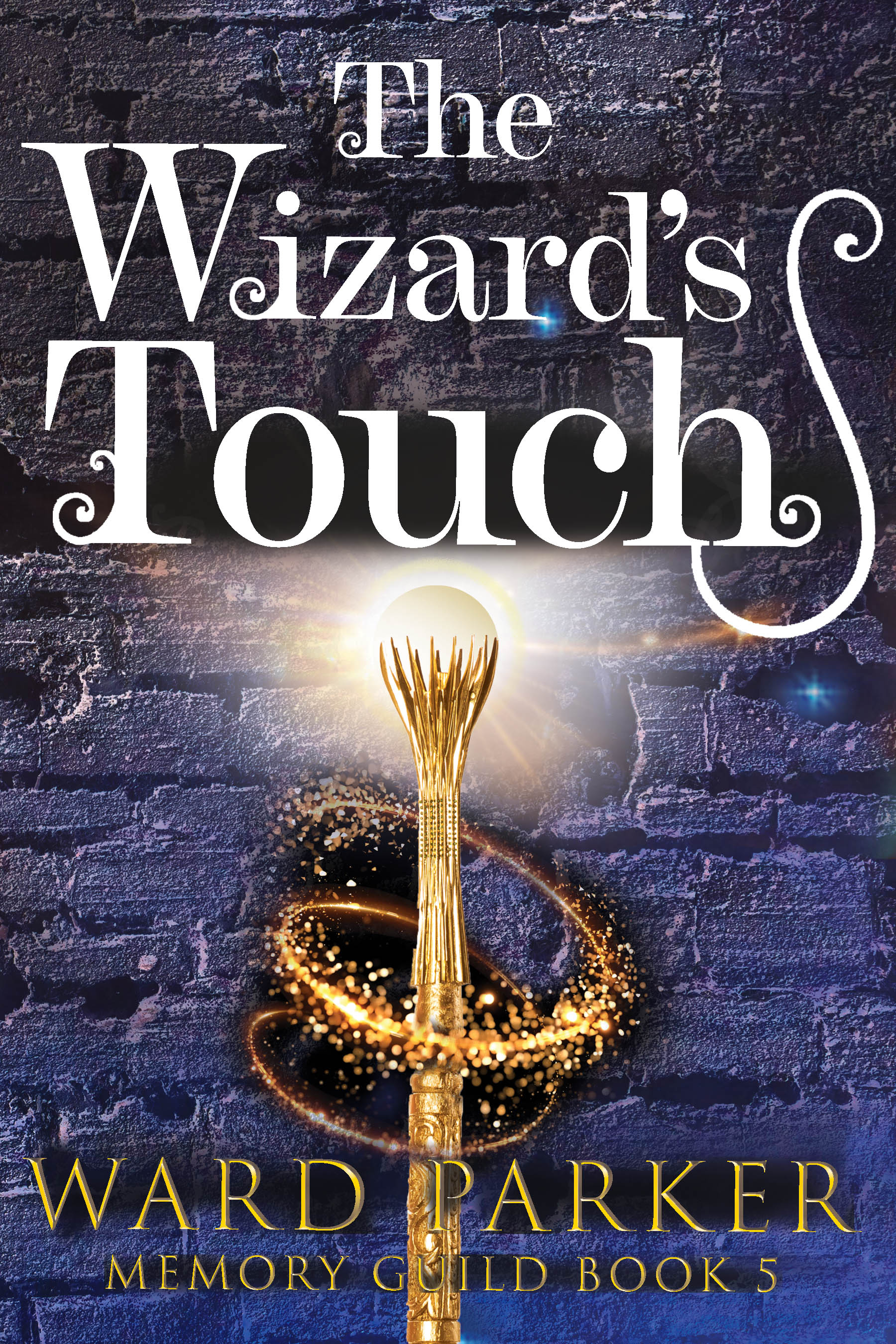 The Wizard's Touch (Memory Guild #5) by Ward Parker | Goodreads