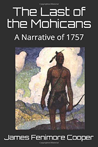 The Last of the Mohicans: A Narrative of 1757 by James Fenimore Cooper ...