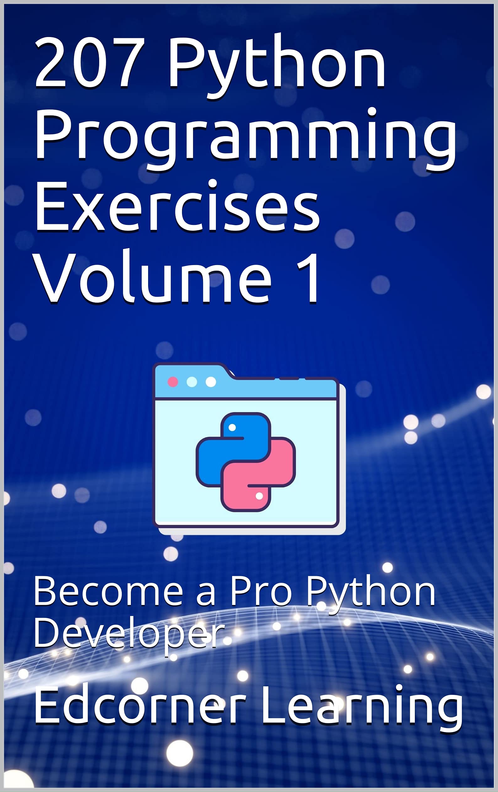 207 Python Programming Exercises Volume 1 Become A Pro Python