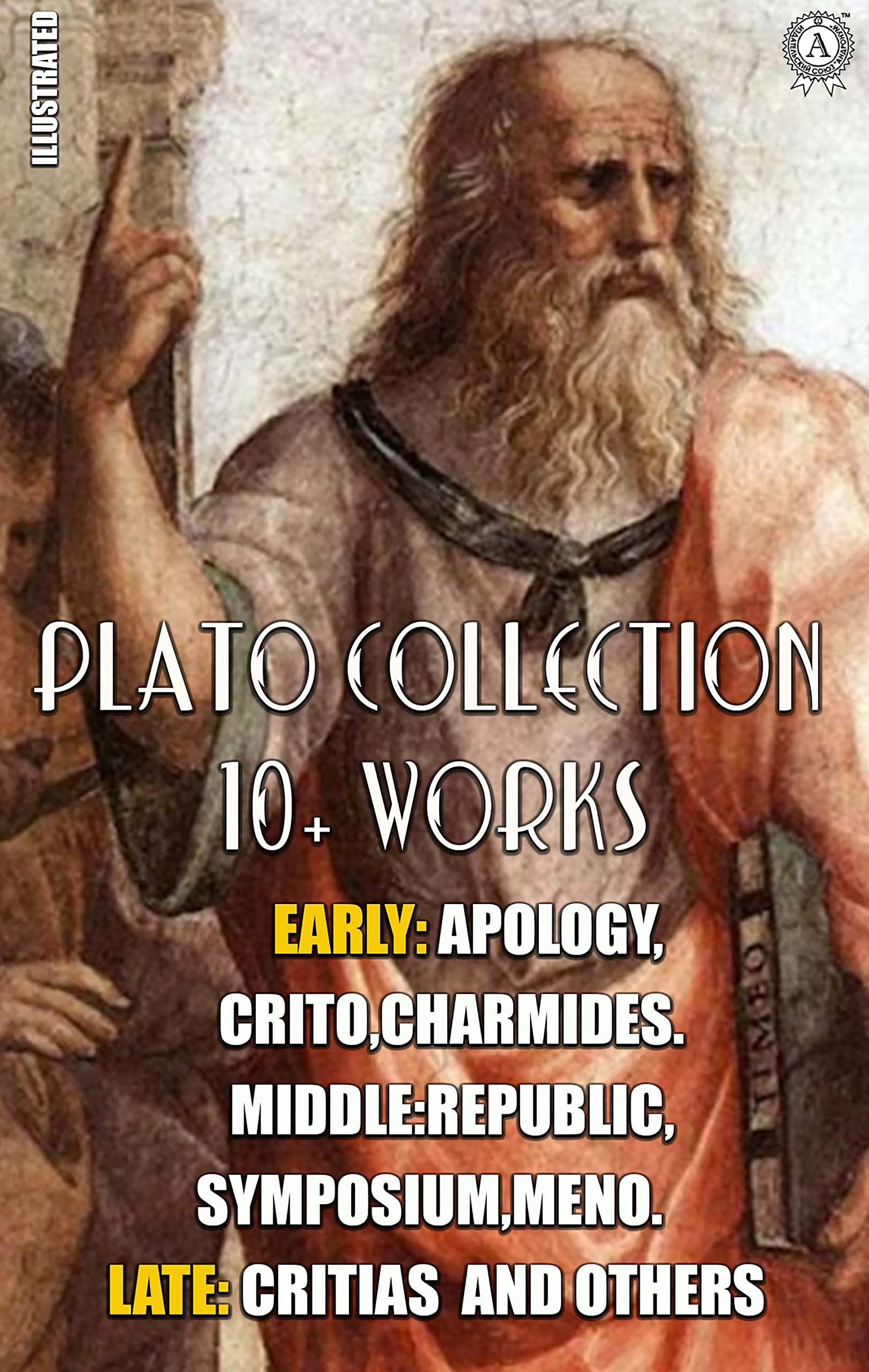 Plato Collection 10+ Works: Early: Apology, Crito, Charmides, Middle ...