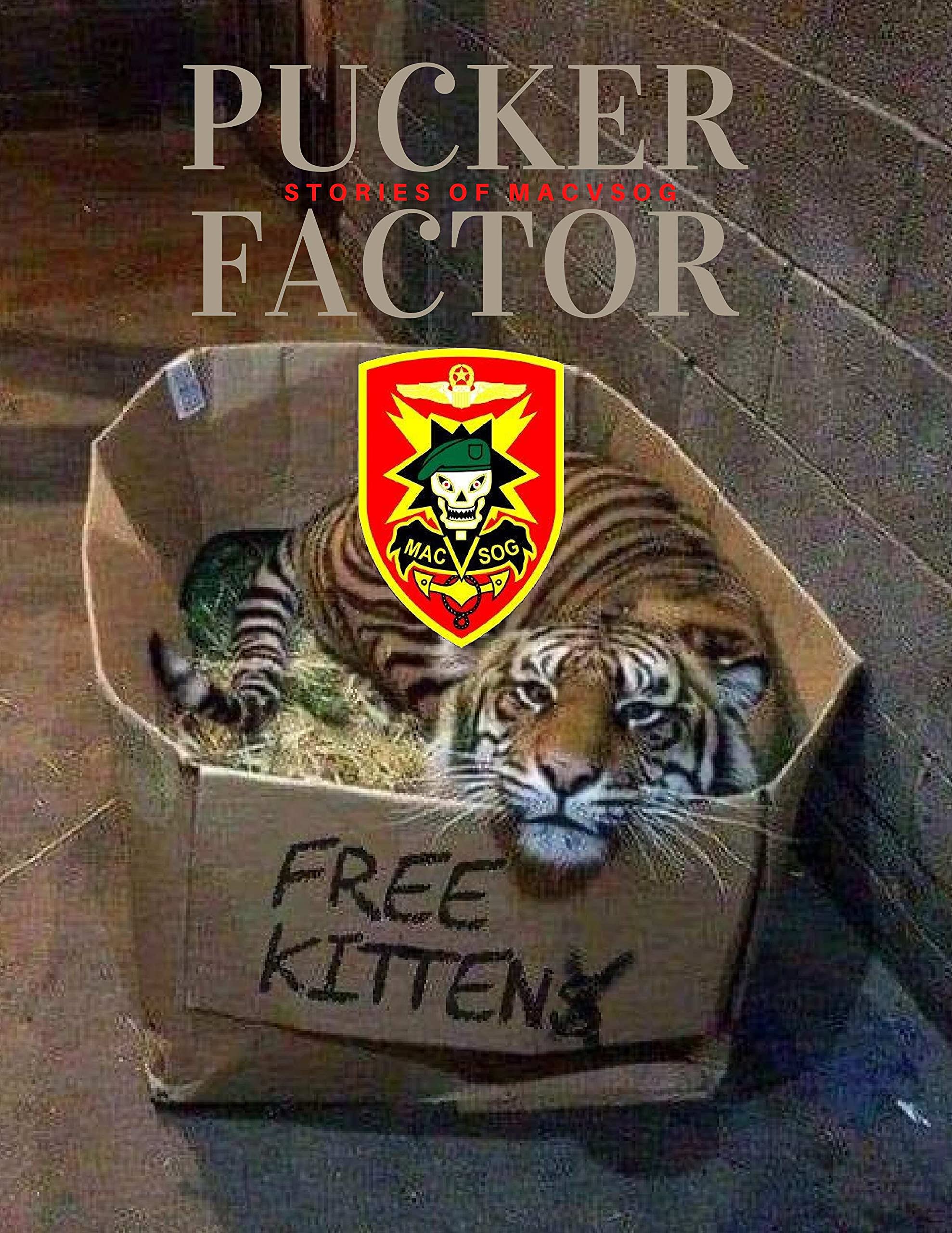 Pucker Factor Stories of MACV SOG Vol.1: Veterans stories in their own ...