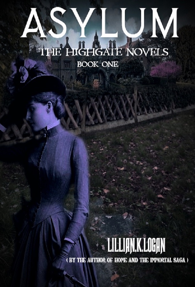 asylum (The Highgate Novels Book One) by Lillian ,K. Logan | Goodreads