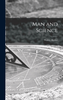 Man and Science by Walter Heitler | Goodreads