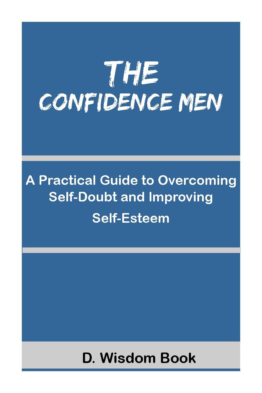 The Confidence Men:: A Practical Guide to Overcoming Self-Doubt and ...