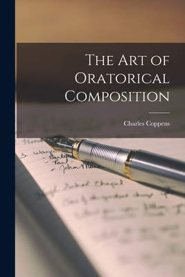 The Art of Oratorical Composition by Charles Coppens | Goodreads