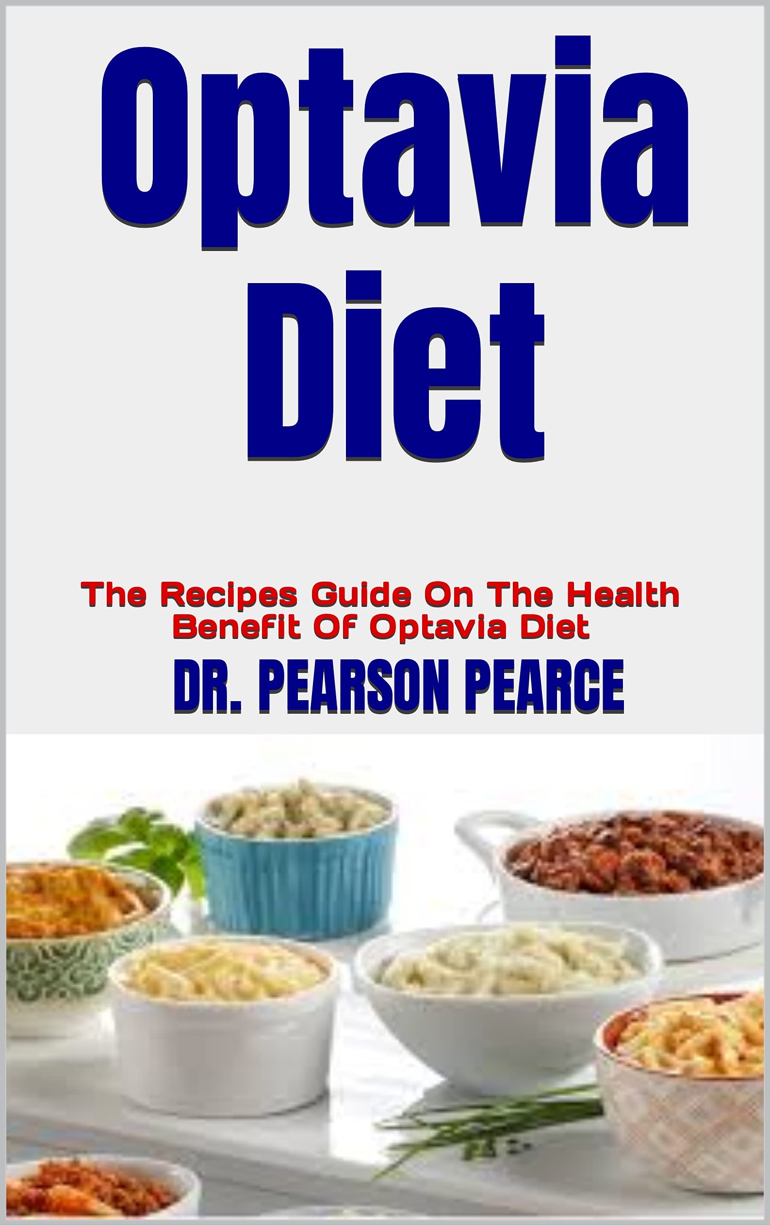 Optavia Diet: The Recipes Guide On The Health Benefit Of Optavia Diet ...