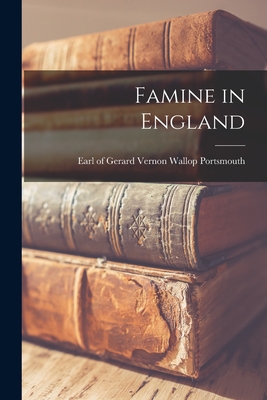Famine in England by Gerard Vernon Wallop Ear Portsmouth | Goodreads