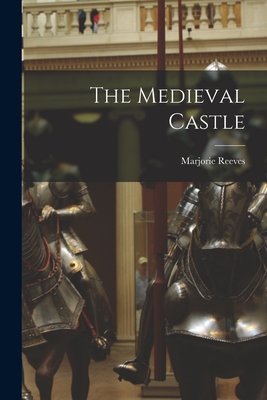 The Medieval Castle by Marjorie Reeves | Goodreads