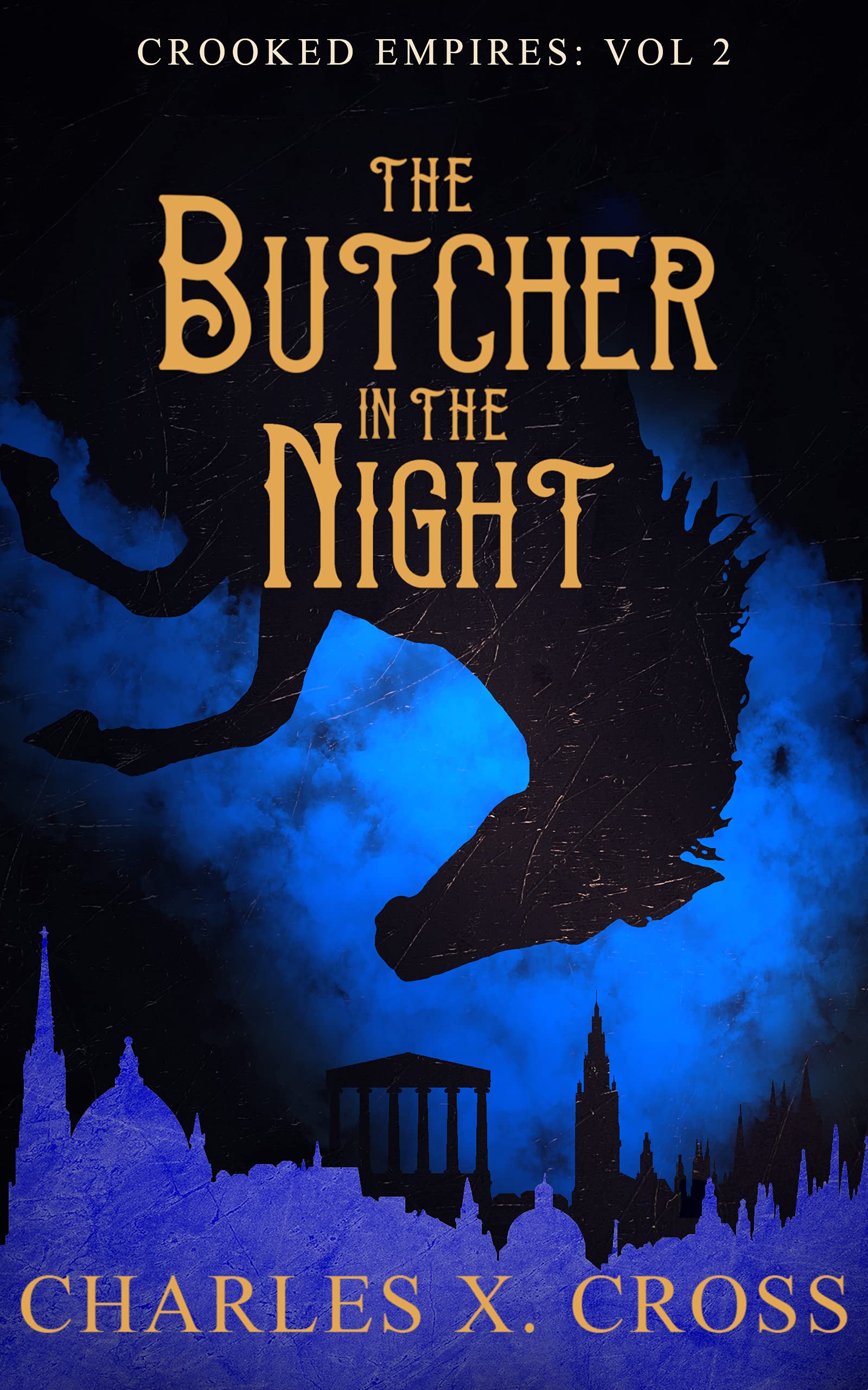 The Butcher in the Night (Crooked Empires Book 2) by Charles X. Cross ...