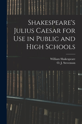 Shakespeare's Julius Caesar for Use in Public and High Schools by ...