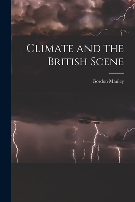 Climate and the British Scene by Gordon Manley | Goodreads